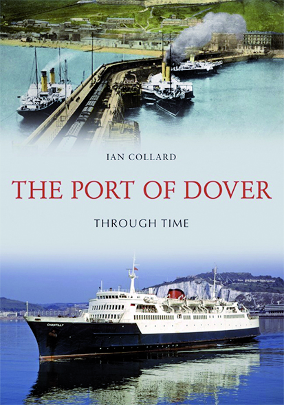 The Port Of Dover Through Time - Shipping Today & Yesterday Magazine